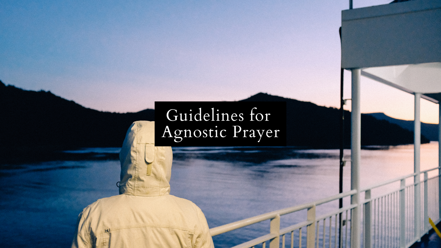 Guidelines for Agnostic Prayer – Jangled Jester